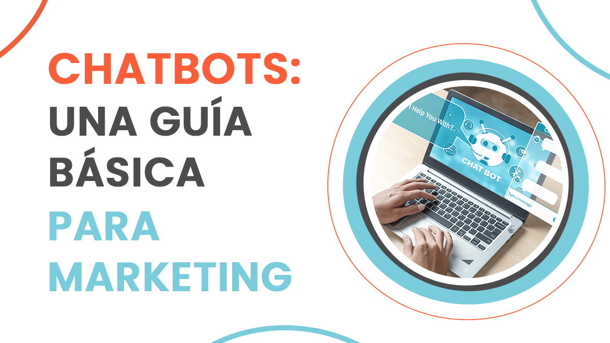 Chatbots: una guía básica para Marketing - Marketing Digital